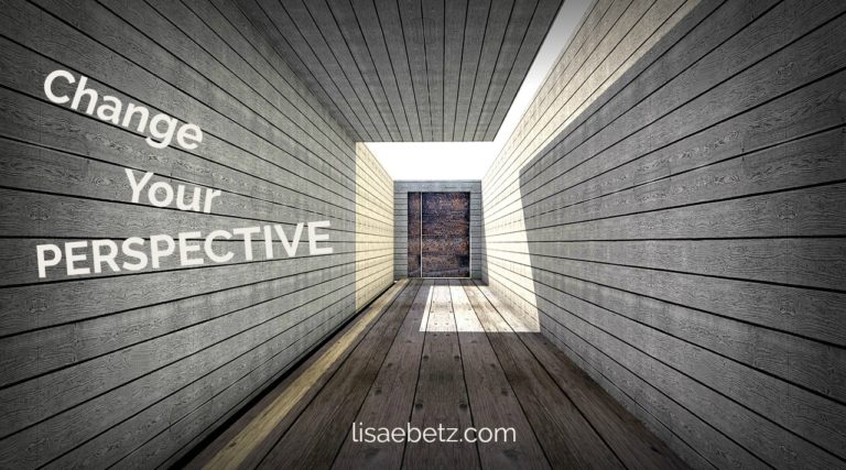 Simple Ways to Change Your Perspective - Lisa E Betz